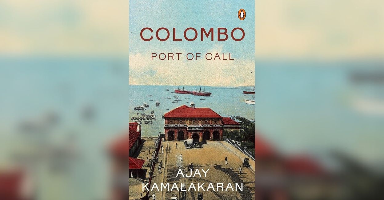 ‘Colombo: Port of Call’ maps a place through its visitors | Book Review ...