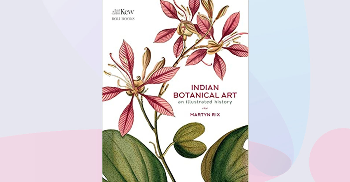 India's vibrant botanical art returns home in lavishly illustrated tome ...