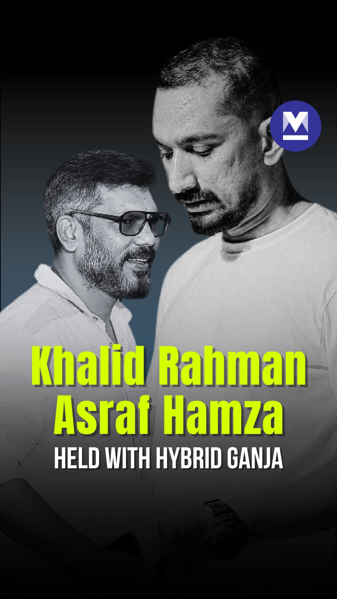 Khalid Rahman & Ashraf Hamza arrested with hybrid ganja